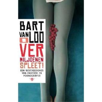 O vermiljoenen spleet een geschiedenis van erotiek en pornografie - broché - Bart Van Loo ...