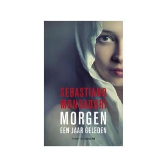 Morgen een jaar geleden - broché - Sebastiano Mondadori, Manon Smits ...