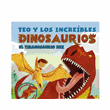 Teo Y Los Increíbles Dinosaurios. El Tiranosaurio Rex - Varios autores, Varios Autores -5% en ...