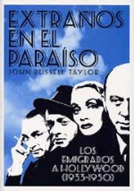 Extraños en el paraíso. Los emigrados a Hollywood (1933-1950) - John ...