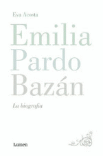 Emilia Pardo Bazán. La biografía - Eva Acosta -5% en libros | Fnac
