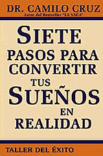 Siete pasos para convertir tus sueños en realidad - Dr. Camilo Cruz · 5% de descuento | Fnac