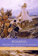 Boabdil. Tragedia del último rey de Granada - Magdalena Lasala -5% en ...