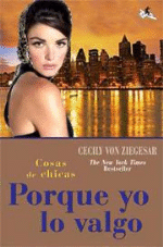 Cosas de chicas. Porque yo lo valgo - Cecily von Ziegesar -5% en libros ...
