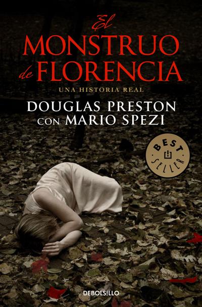 El monstruo de Florencia. Una historia real - Mario Spezi, Douglas ...