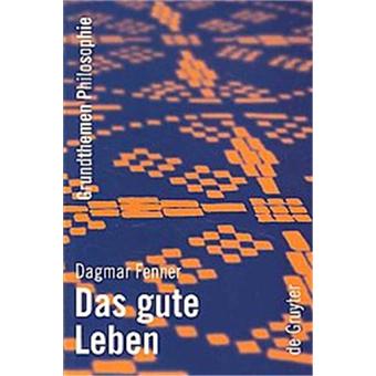 Das Gute Leben, Grundthemen Philosophie - broché - Achat Livre | fnac