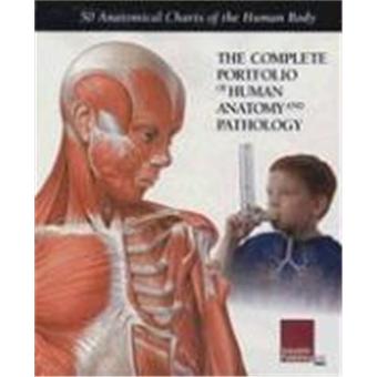 The Complete Portfolio of Human Anatomy and Pathology: 50 Anatomical ...