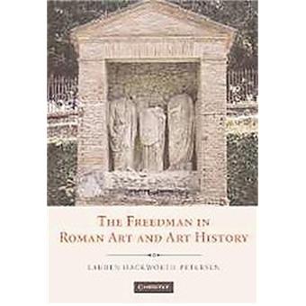 The Freedman in Roman Art And History - relié - Achat Livre | fnac