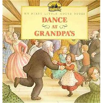 Dance at Grandpa's, My First Little House Picture Books - broché ...