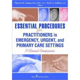 Essential Procedures for Practitioners in Emergency, Urgent, and Primary Care Settings: A ...