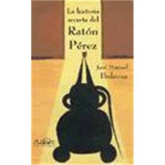 La Historia Secreta Del Raton Perez/the Secret Story of Perez the Mouse ...
