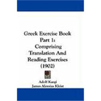 Greek Exercise Book Part 1: Comprising Translation and Reading ...