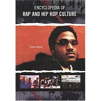 Encyclopedia of Rap and Hip Hop Culture - broché - Achat Livre | fnac