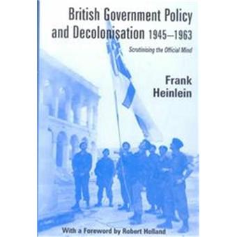 British Government Policy and Decolonisation, 1945-1963, Cass Series ...