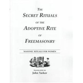 The Secret Rituals of the Adoptive Rite of Freemasonry - broché - Achat ...