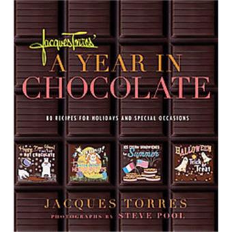 Jacques Torres' A Year in Chocolate - relié - Achat Livre | fnac