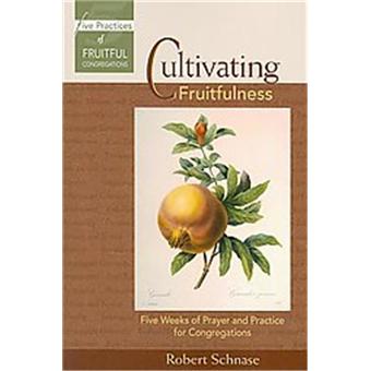 Five Practices-Cultivating Fruitfulness, Five Practices of Fruitful ...