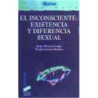 El inconsciente: existencia y diferencia sexual - Jorge Alemán, Sergio ...