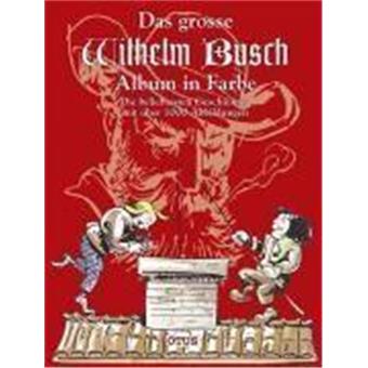 Das grosse Wilhelm Busch Album in Farbe - broché - Achat Livre | fnac