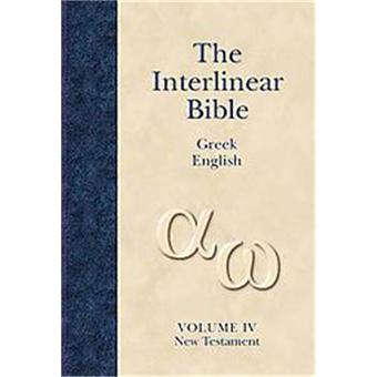 The Interlinear Greek-English New Testament, The Interlinear Hebrew ...