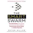 The Smart Swarm How to Work Efficiently, Communicate Effectively, and ...