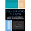Framing ADHD Children A Critical Examination of the History, Discourse ...