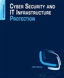 Cyber security and IT infrastructure protection - Poche - John R. Vacca - Achat Livre ou ebook ...