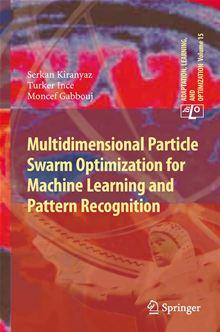 Multidimensional particle swarm optimization for machine learning and pattern recognition ...
