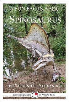 15-Minute Books - 14 Fun Facts About Spinosaurus: A 15-Minute Book - Caitlind L. Alexander ...