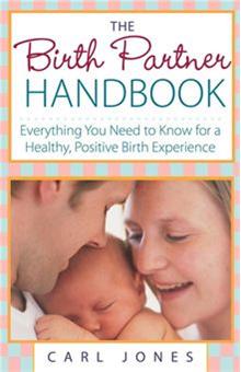 The Birth Partner Handbook Everything You Need to Know for a Healthy ...