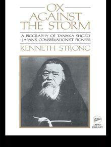 Ox Against the Storm A Biography of Tanaka Shozo: Japans ...