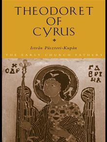 The Early Church Fathers - Theodoret of Cyrus - Istvan Pasztori Kupan ...