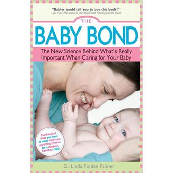 The Baby Bond The New Science Behind What's Really Important When ...