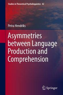 Asymmetries between language production and comprehension - relié ...