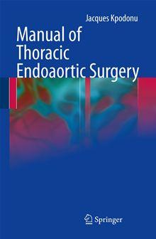 Manual of thoracic endoaortic surgery - Poche - Jacques Kpodonu - Achat Livre ou ebook | fnac