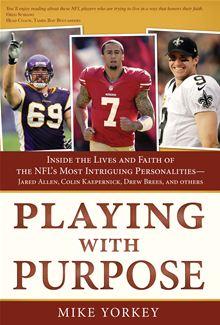 Playing with Purpose - Inside the Lives and Faith of the NFL's Most ...