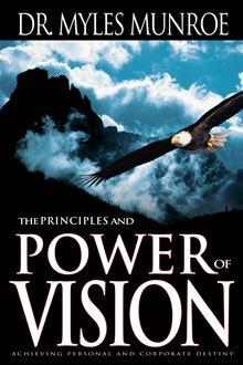 Principles And Power Of Vision Keys to Achieving Personal and Corporate ...