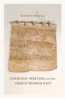 Everyday writing in the Graeco-Roman East - broché - S.Roger Bagnall ...