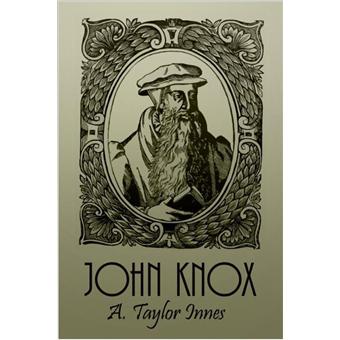 John Knox - ebook (ePub) - Alexander Taylor Innes - Achat ebook | fnac