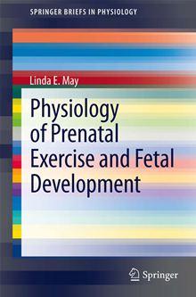 Physiology of prenatal exercise and fetal development - Poche - Linda E ...