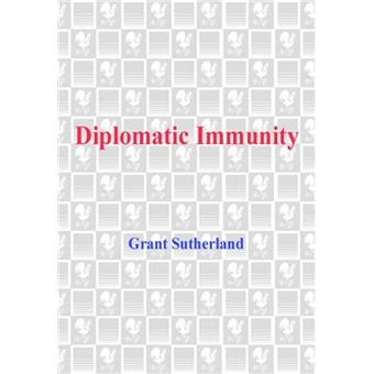 Diplomatic Immunity A Novel - ebook (ePub) - Grant Sutherland - Achat ...