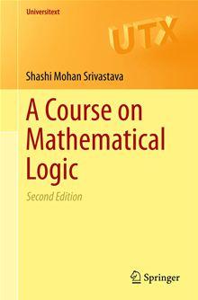 Universitext - A Course on Mathematical Logic - Shashi Mohan Srivastava - ebook (ePub) - Achat ...