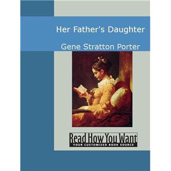 Her Father's Daughter - ebook (ePub) - Gene Stratton-Porter - Achat ...