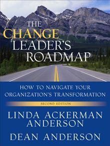 The Change Leader's Roadmap: How to Navigate Your Organization's ...