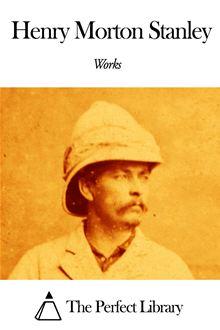 Works of Henry Morton Stanley - ebook (ePub) - Henry Morton Stanley ...