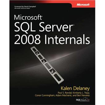Microsoft sql server 2008 internals - Poche - Kalen Delaney - Achat Livre ou ebook | fnac