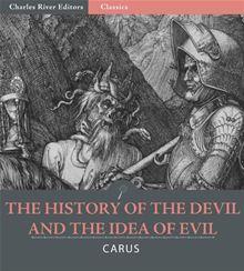 The History of the Devil and the Idea of Evil from the Earliest Times ...