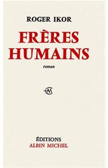 Frères humains Si le Temps... - broché - Roger Ikor - Achat Livre ou ...