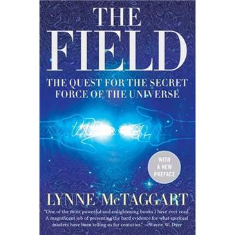 The Field Updated Ed The Quest for the Secret Force of the Universe ...