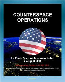 Air Force Doctrine Document 3-14.1: Counterspace Operations - Space ...